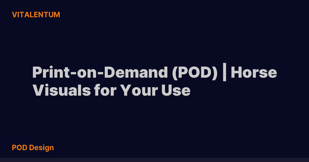 Print-on-Demand (POD) | Horse Visuals for Your Use — Vitalentum.net